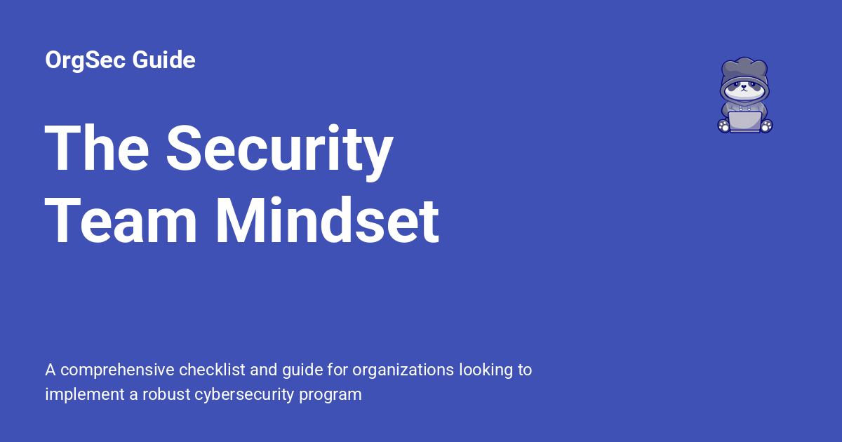 The Security Team Mindset - OrgSec Guide