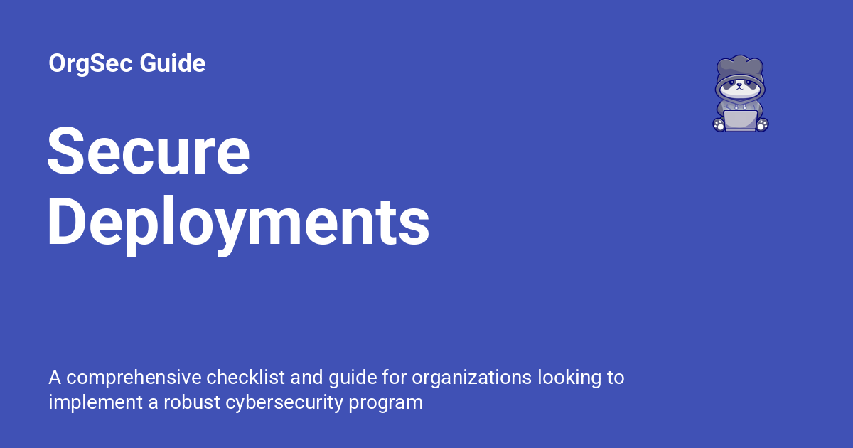 Secure Deployments - OrgSec Guide