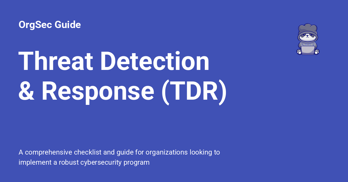 Threat Detection & Response (TDR) - OrgSec Guide